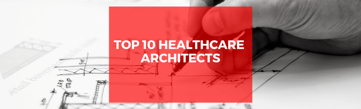 Top 10 Healthcare Architects - MedicalConstructionData