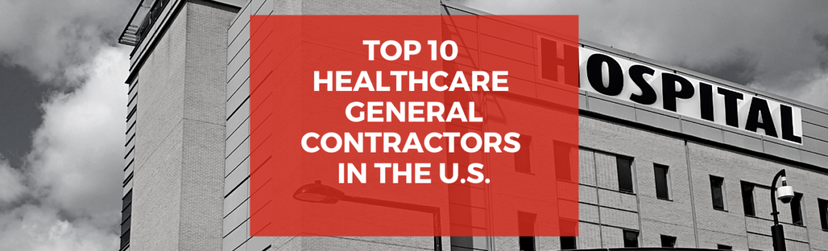 Top 10 Healthcare General Contractors - MedicalConstructionData