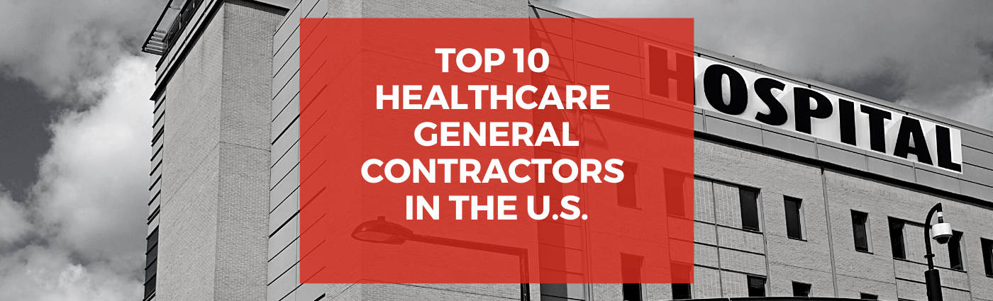 Top 10 Healthcare General Contractors - MedicalConstructionData